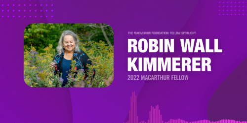 Fellow Spotlight: Robin Wall Kimmerer - MacArthur Foundation